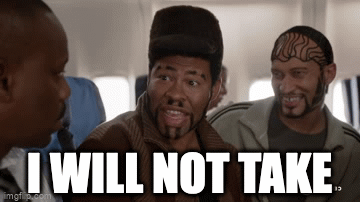 "I will not take no for an answer" - Imgflip