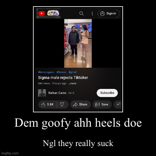 Dem goofy ahh heels doe - Imgflip