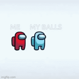 my ball's hurt now ;( - Imgflip