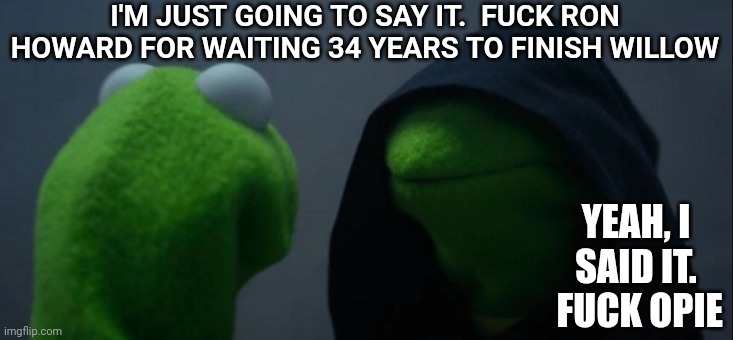 Willow Is The Greatest Film EVER. That Being Said, I'm Allowed To Be ...