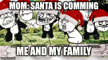 Me wen santa is coming - Imgflip