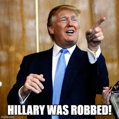 Hillary was Robbed! - Imgflip