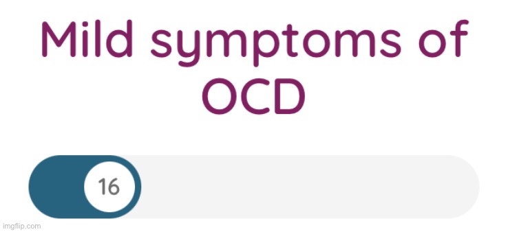 I knew I had some OCD - Imgflip