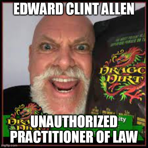 Edward Clint Allen, Unauthorized Practitioner of Law - Imgflip