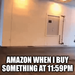 Amazon when i buy something at 11:59pm - Imgflip