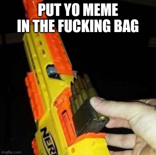 Nerf Gun with Real Bullet - Imgflip