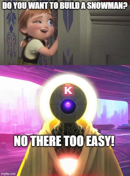 Image tagged in do you want to build a snowman - Imgflip