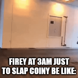 Firey at 3am - Imgflip