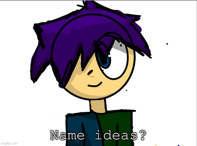 I Need Name Ideas Imgflip I Need Name Ideas Imgflip
