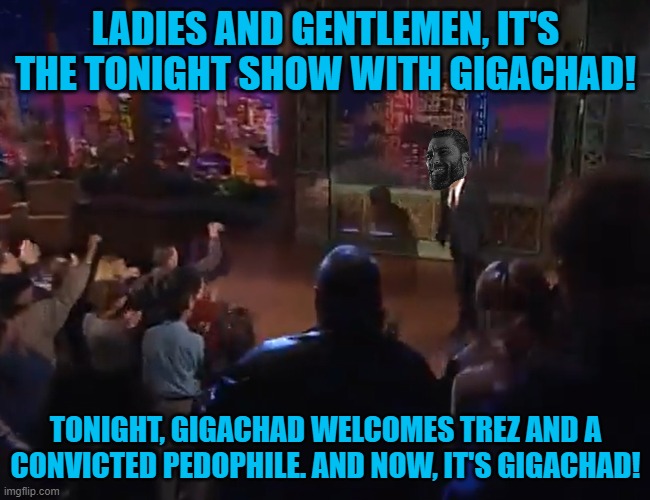 *The crowd goes wild as Gigachad comes on and shakes hands* - Imgflip