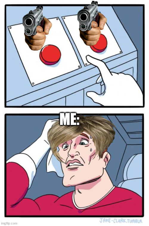 Two Buttons Meme - Imgflip