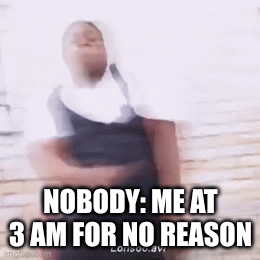 me at 3 am - Imgflip
