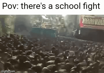 The school when there's a school fight - Imgflip