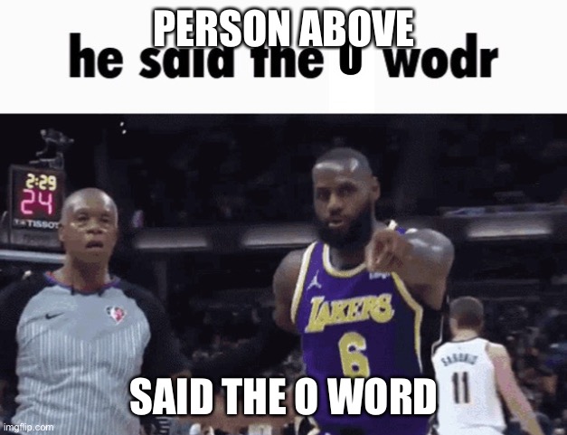 The o word is “o word” without the rd - Imgflip