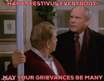 December 8-23. The Miracle of Festivus. - Imgflip