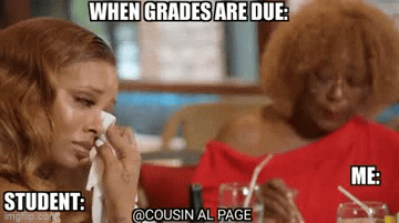 When grades are due: - Imgflip
