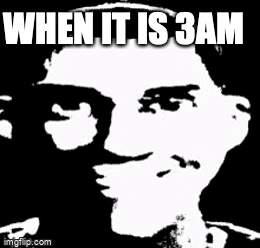 3am - Imgflip