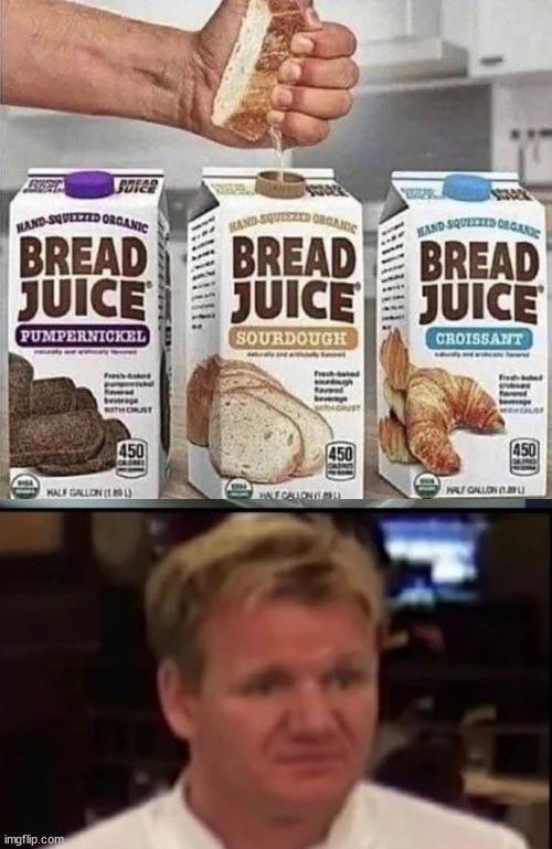 bread juice - Imgflip