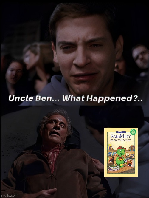 Uncle Ben What Happened Meme Template