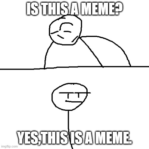 is this a meme? - Imgflip