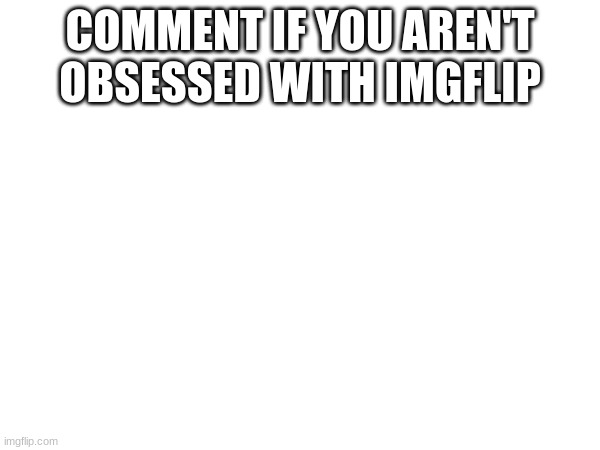 (SPAMTON: This counts as a comment.) - Imgflip