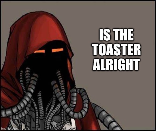 I know I didn’t ask - Imgflip