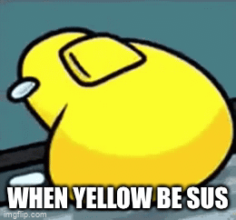 Sus yellow - Imgflip