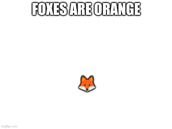 important fox fact ??? - Imgflip