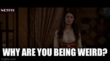 Why are you being weird? - Imgflip