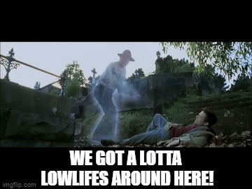 A Lotta Lowlifes - Imgflip