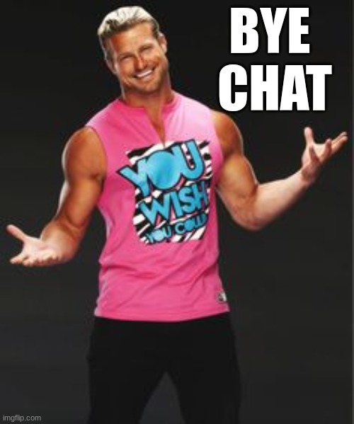 Dolph Ziggler 6# (bye chat) - Imgflip