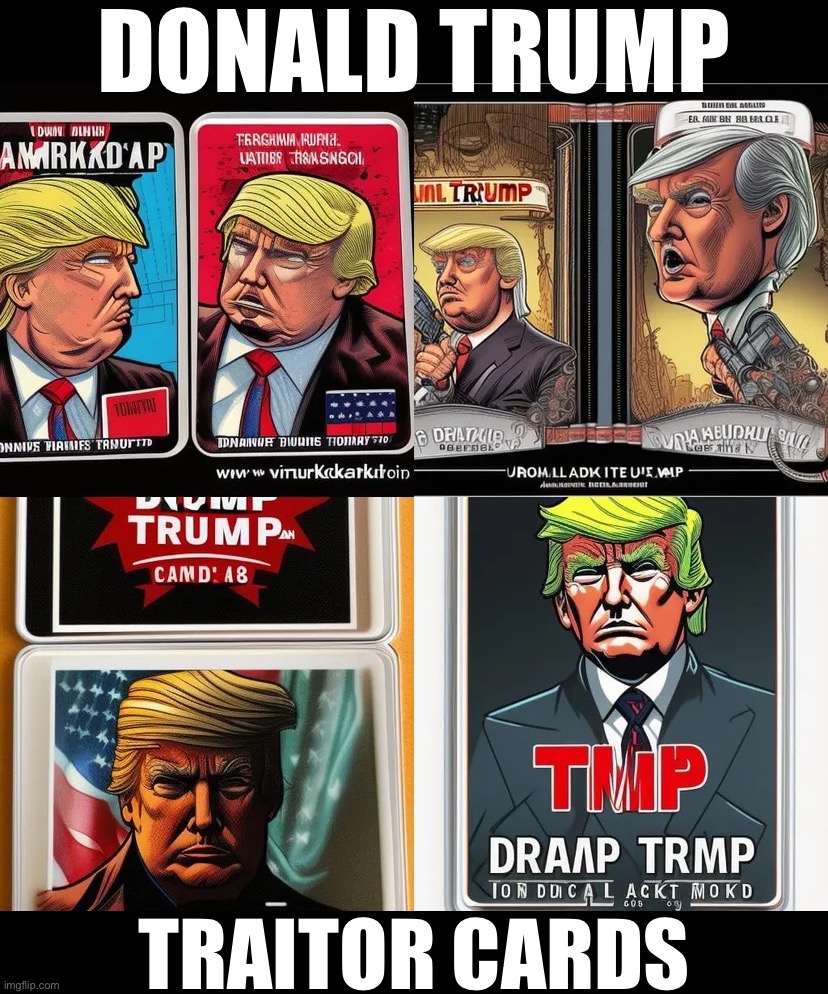 Donald Trump traitor card - Imgflip