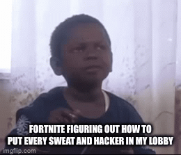 Fortnite sweats - Imgflip