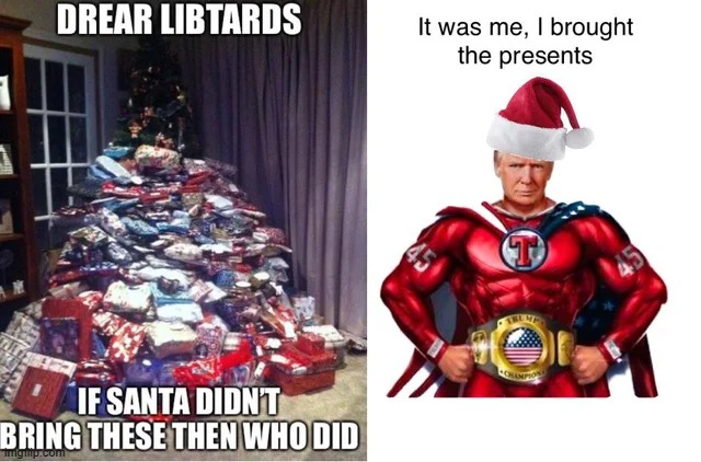 it was him, he brought the presents - Imgflip
