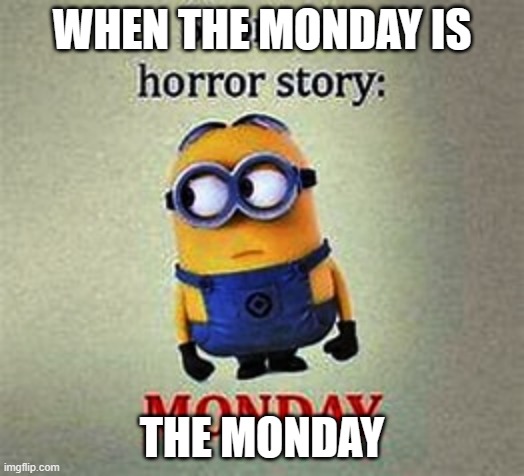 MONDAY - Imgflip
