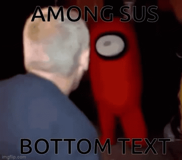 WhEn yoU sEe the Sus kiD.. - Imgflip