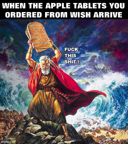 Image tagged in moses,apple tablets,wish,online orders,apple,tablet ...
