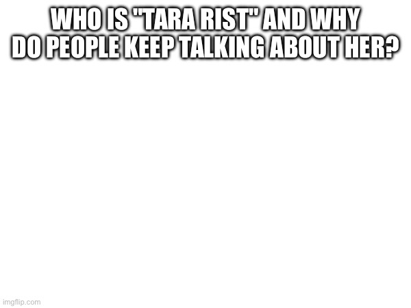 Who is Tara - Imgflip