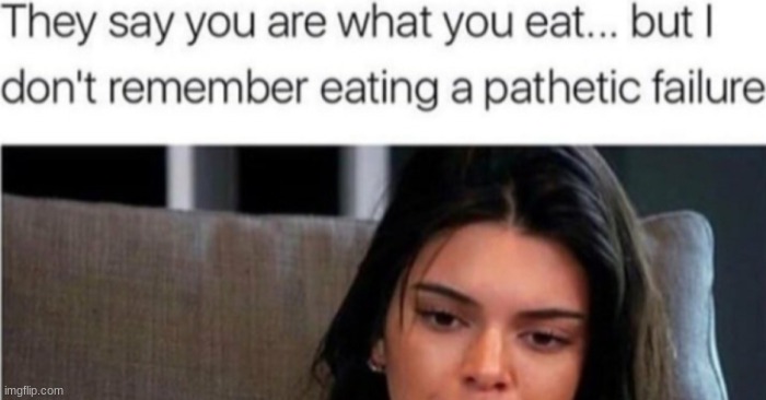 Oh okay, now I remember - Imgflip