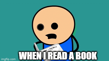 When I read a book - Imgflip