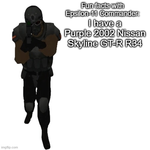 Fun facts with Epsilon-11 Commander: - Imgflip