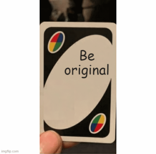 Unoriginal Meme - Imgflip