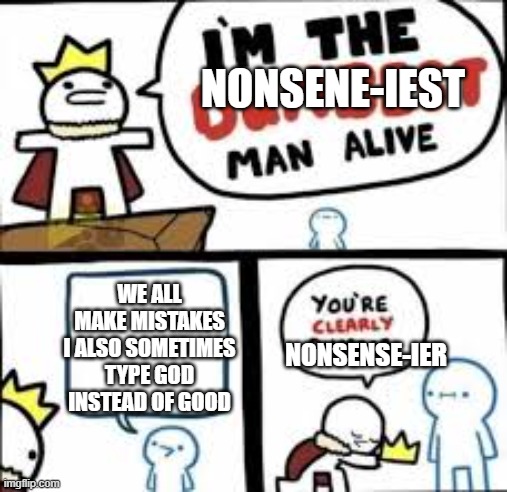 Im the dumbest man alive - Imgflip