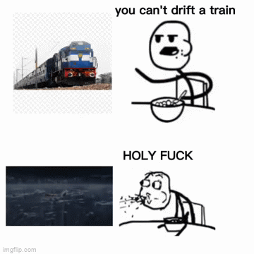 HOLY CRAP THE DRIFTER EXPRESS!? - Imgflip