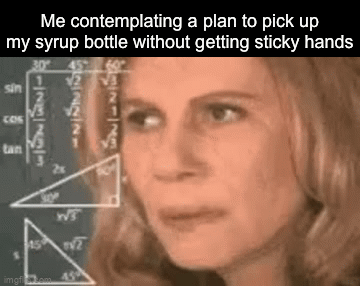 Sticky sticky sticky…..I hate it - Imgflip