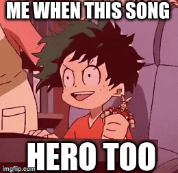 Hero too is like one of the best anime songs out there in my opinion ...