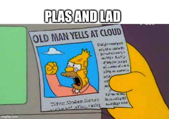 Old man yells at cloud - Imgflip