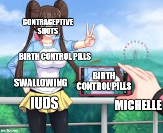 So Michelle didn't even try other methods? Just stopped at oral BC? - Imgflip