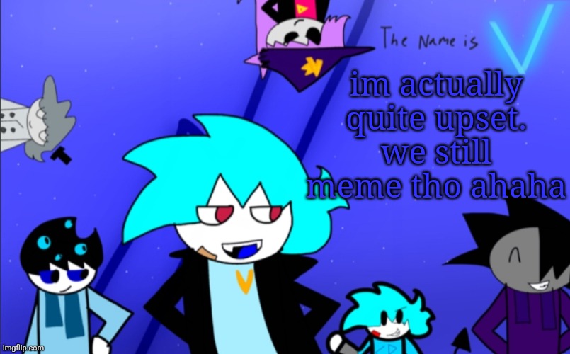 i am still V template - Imgflip