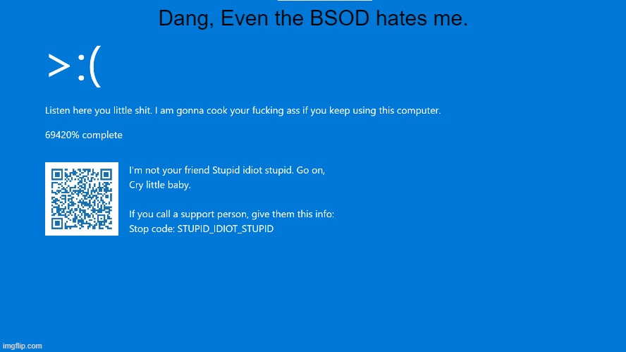 The BSOD hates me - Imgflip